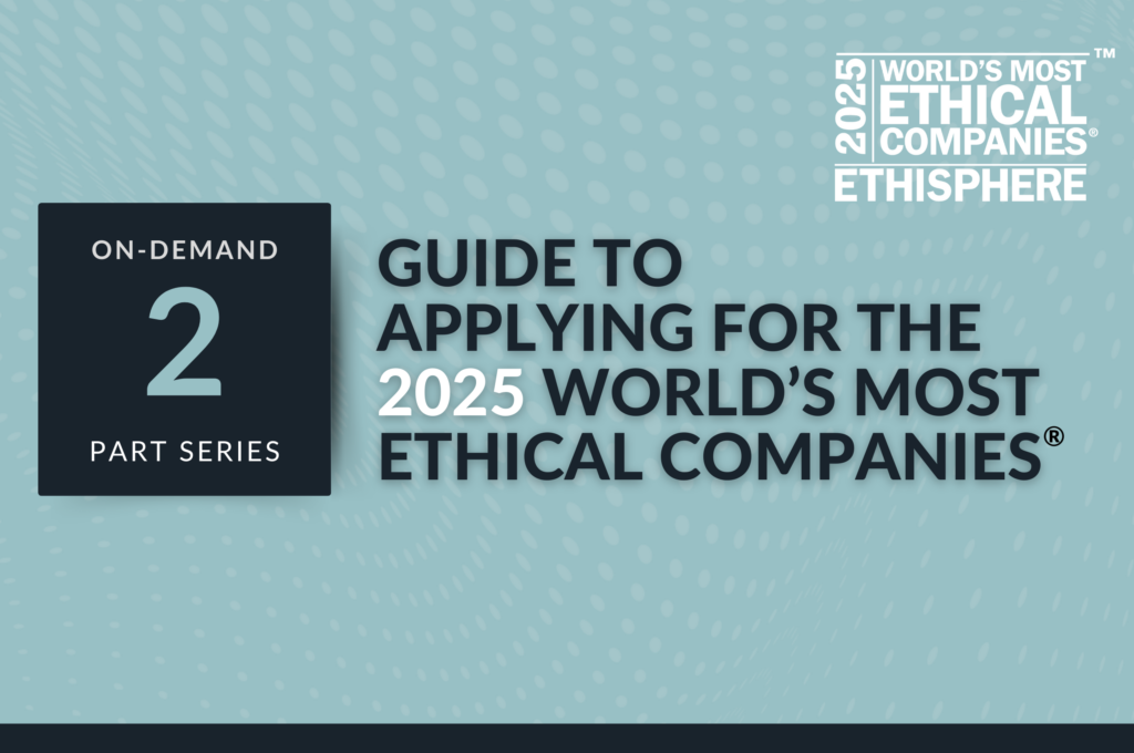 On-Demand Guide to Applying for the 2025 World’s Most Ethical Companies® - Ethisphere | Good ...